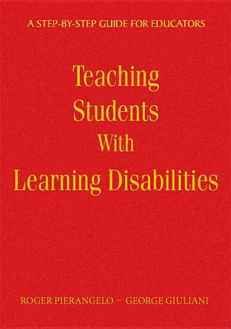 Teaching Students with Learning Disabilities: A Step-By-Step Guide for ...