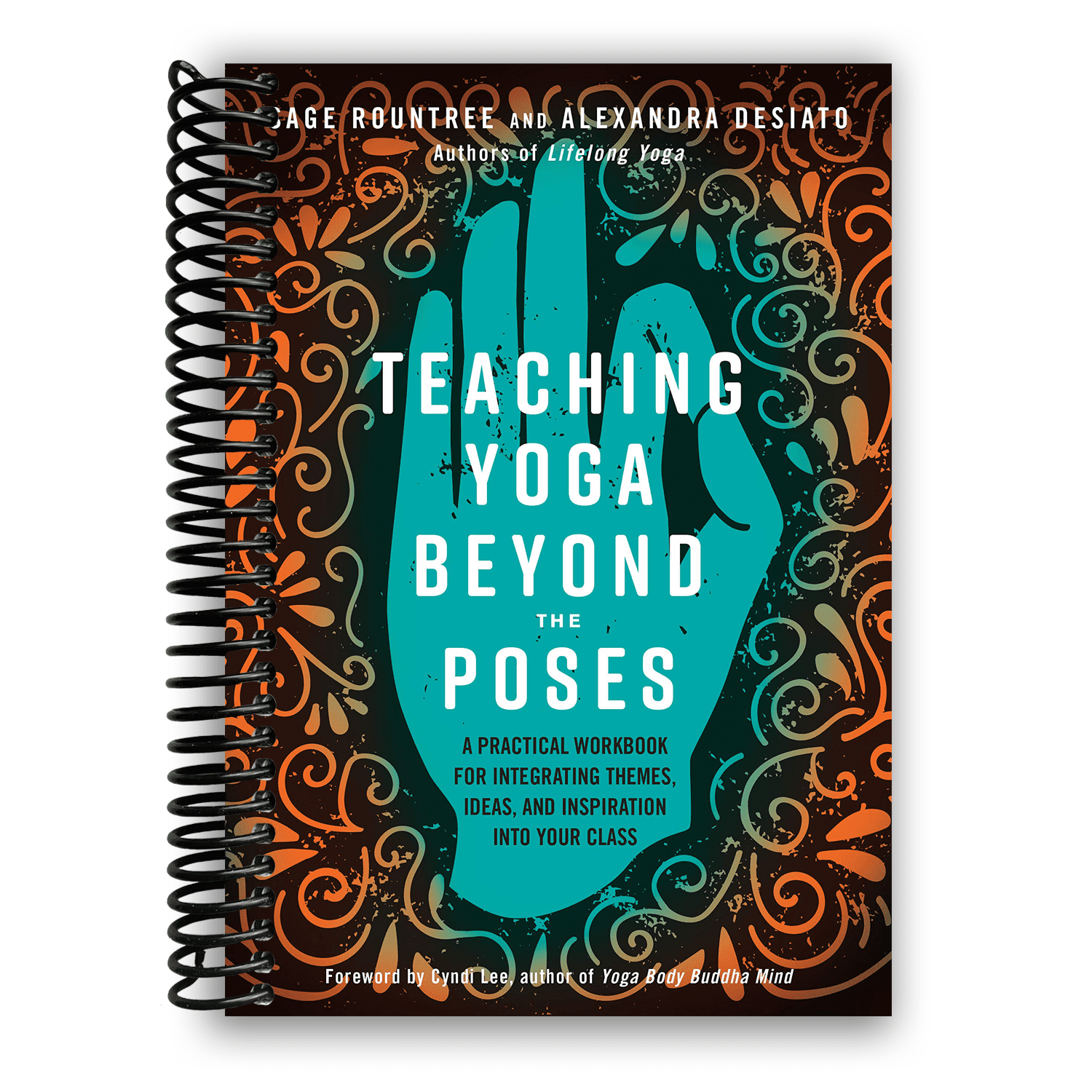 Teaching Yoga Beyond the Poses: A Practical Workbook for Integrating ...