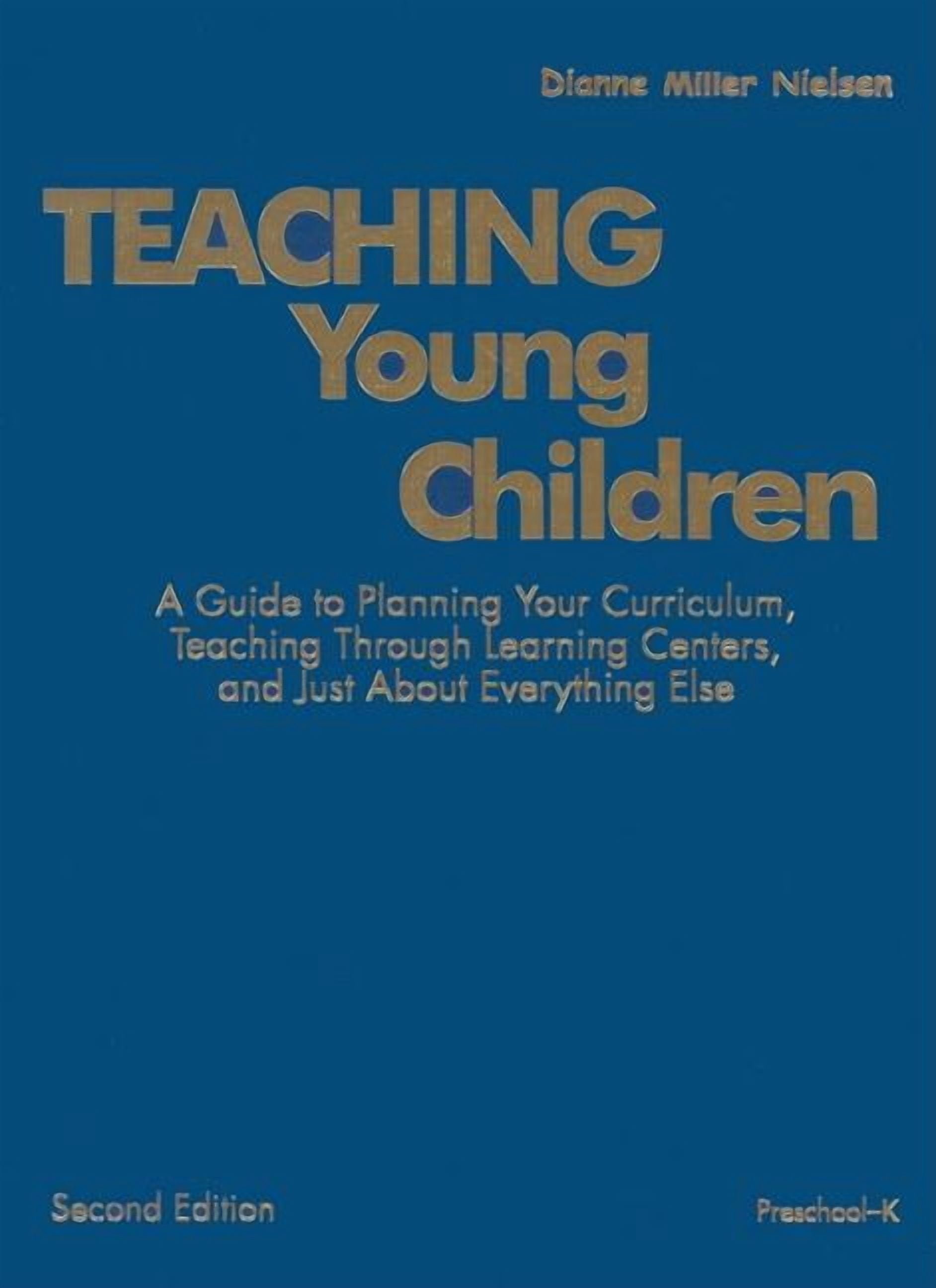 Teaching Young Children, Preschool-K: A Guide to Planning Your ...