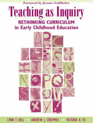 Pre-Owned Teaching as Inquiry: Rethinking Curriculum in Early Childhood Education with a ...