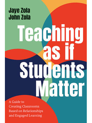 Teaching as if Students Matter: A Guide to Creating Classrooms Based on ...