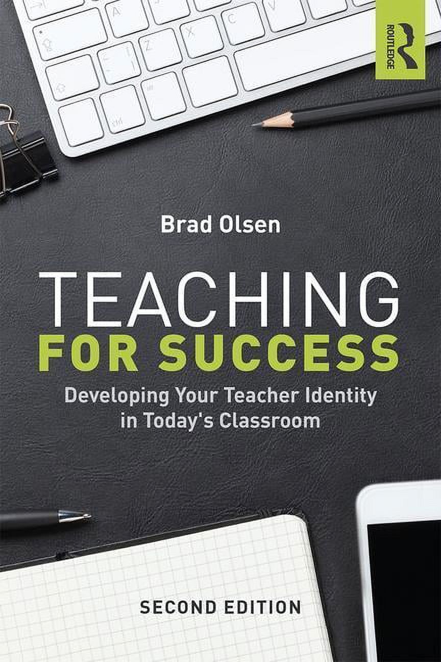 Teaching for Success: Developing Your Teacher Identity in Today's ...