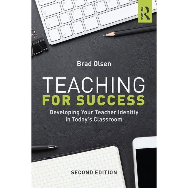 Teaching for Success: Developing Your Teacher Identity in Today's ...