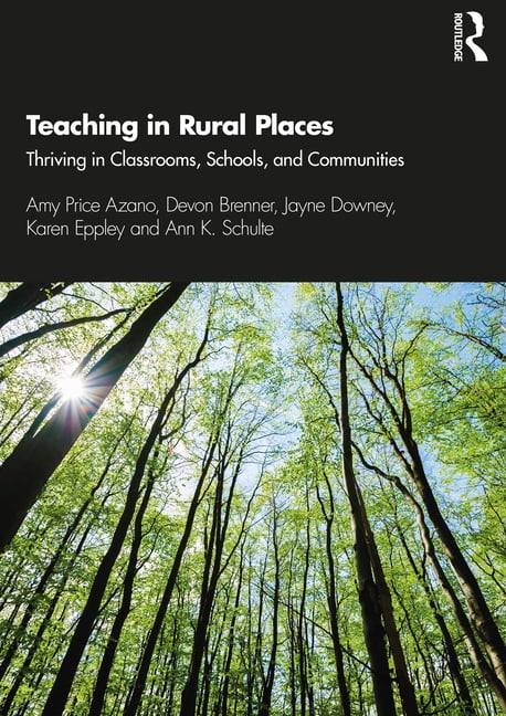 Teaching in Rural Places: Thriving in Classrooms, Schools, and ...