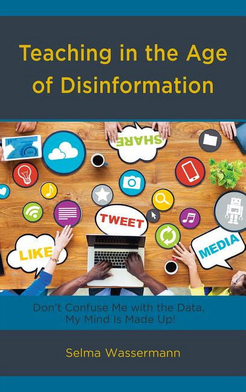 Teaching in the Age of Disinformation: Don't Confuse Me with the Data ...
