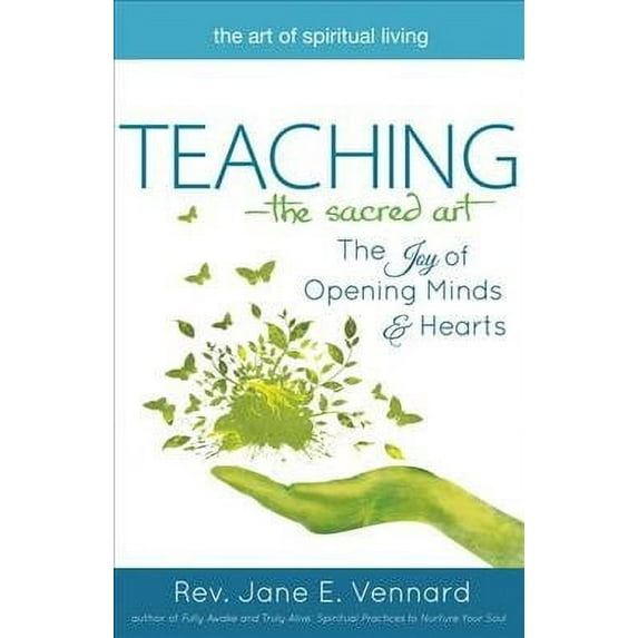 Teaching?the Sacred Art : The Joy of Opening Minds and Hearts - Walmart.com