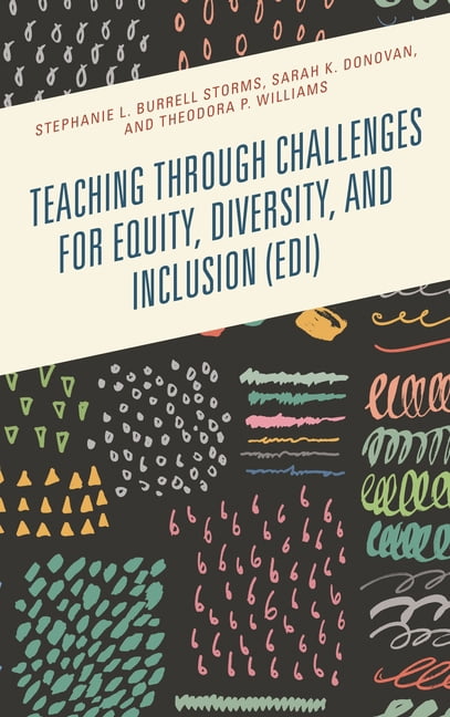 Teaching Through Challenges for Equity, Diversity, and Inclusion (Edi ...