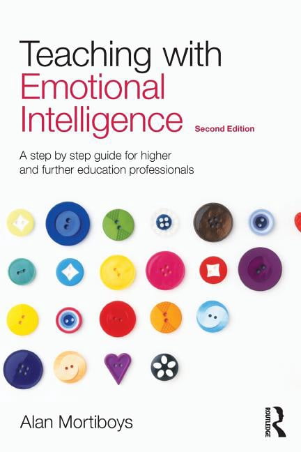Teaching with Emotional Intelligence: A step-by-step guide for Higher ...
