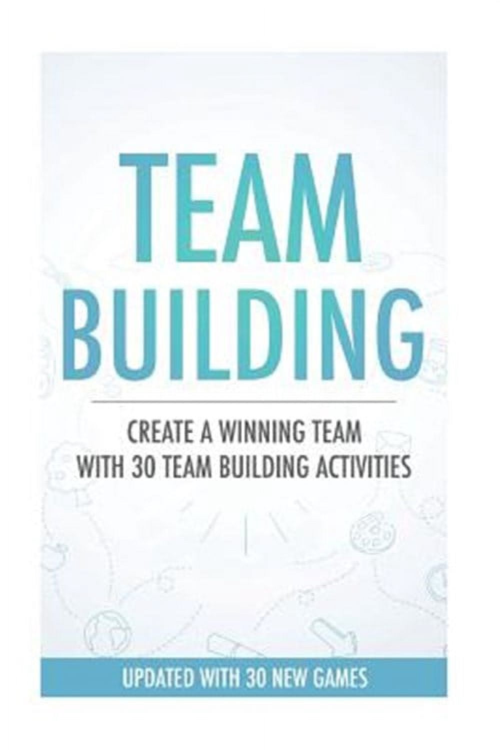 Team Building Activities: Create A Winning Team With 30 Team Building ...