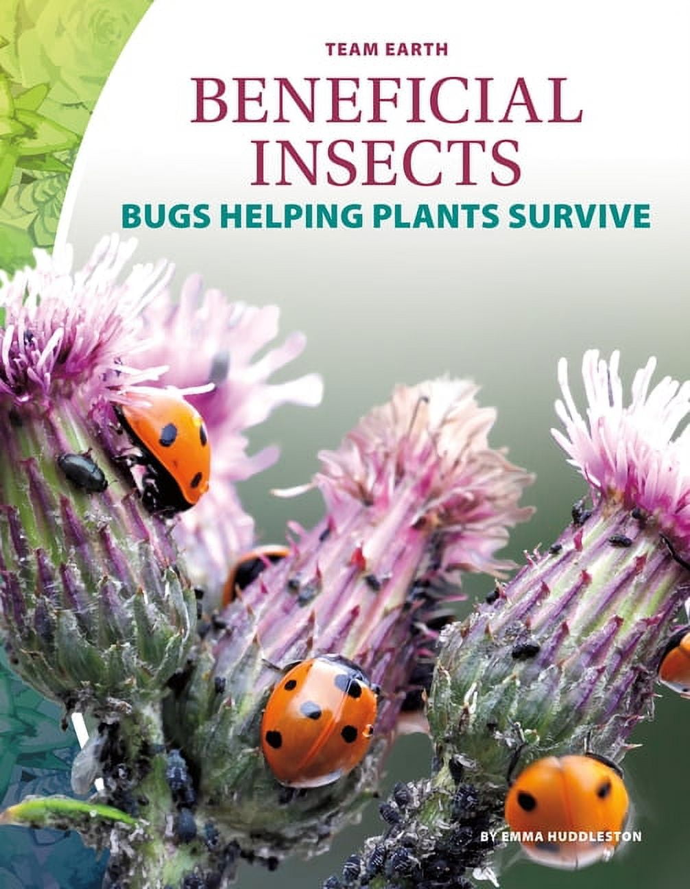 Team Earth Beneficial Insects: Bugs Helping Plants Survive: Bugs ...