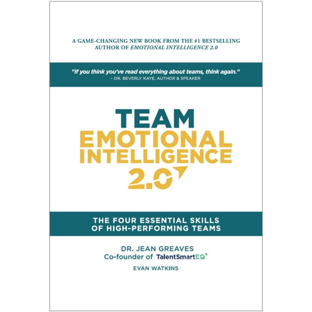 Team Emotional Intelligence 2.0: The Four Essential Skills of High ...