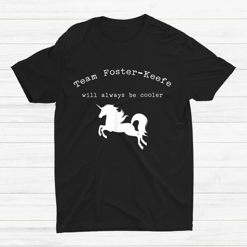 Team Foster-keefe Will Always Be Cooler Shirt Gift Black Size up to 4XL ...