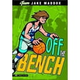 Team Jake Maddox Sports Stories: Jake Maddox: Off the Bench (Hardcover ...