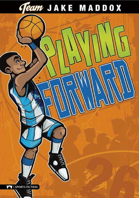 Team Jake Maddox Sports Stories Jake Maddox: Playing Forward ...