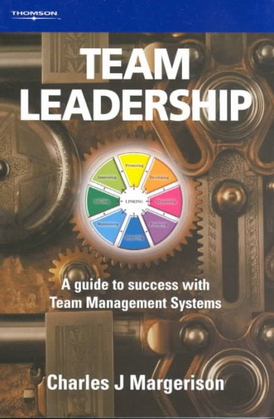 Team Leadership : A Guide to Success With Team Management Systems ...