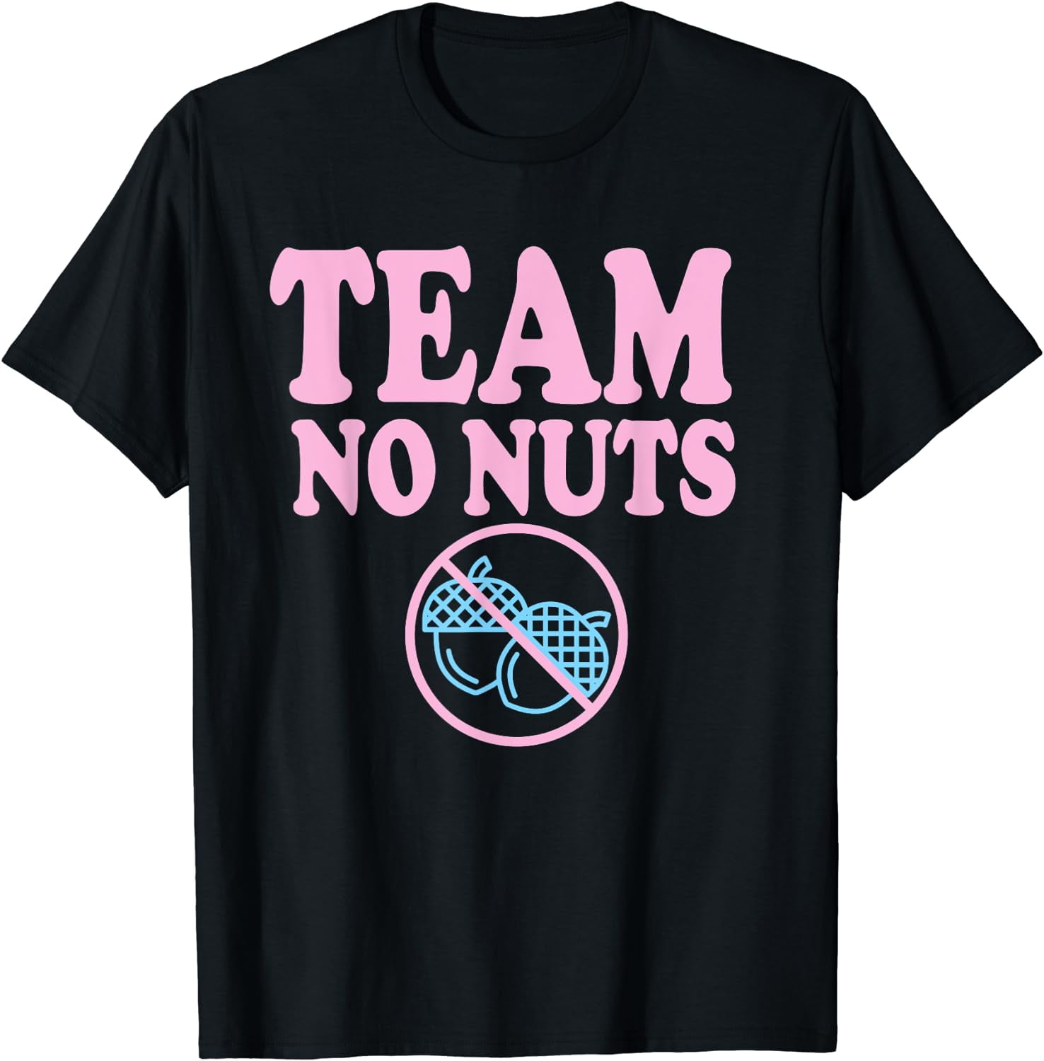 Team No Nuts Funny Team Girl Gender Reveal Idea T-Shirt Black 2X-Large - Walmart.com