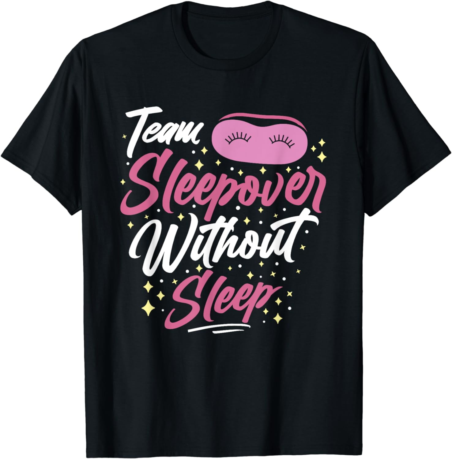 Team Sleepover Without The Sleep Cute Overnight Party T-Shirt - Walmart.com