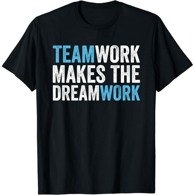 Team Work Makes The Dream Work | Teamwork T-Shirt - Walmart.com