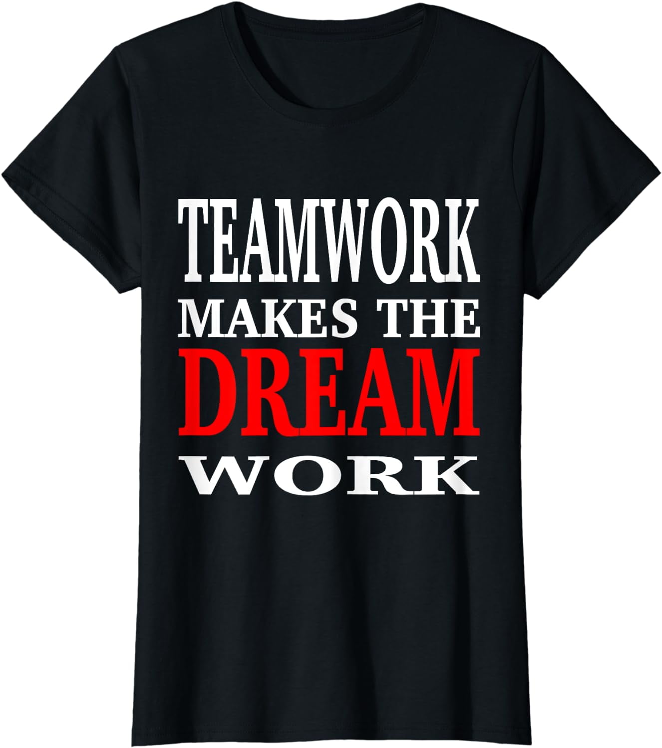 Team Work Makes the Dream Work Teamwork Motivational T Shirt T-Shirt ...