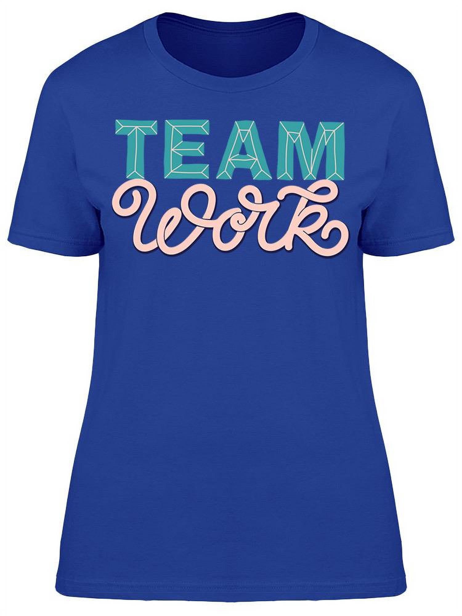 Team Work T-Shirt Women -Image by Shutterstock Women T-Shirt, Female 3X ...