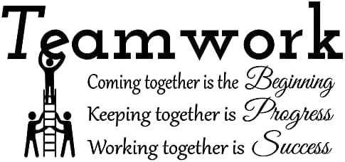 Teamwork Coming Together is The Beginning Keeping Together is Progress ...