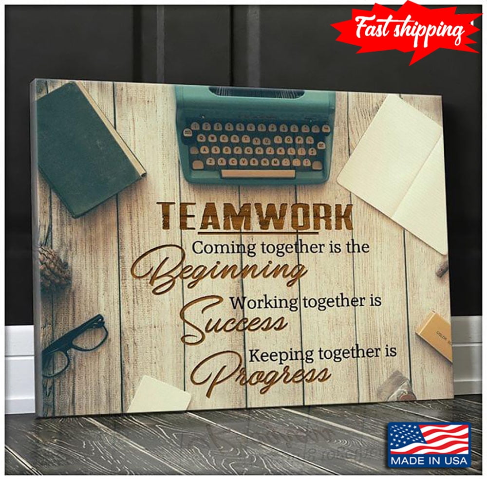 Teamwork Coming Together Is The Beginning Working Together Is Success ...