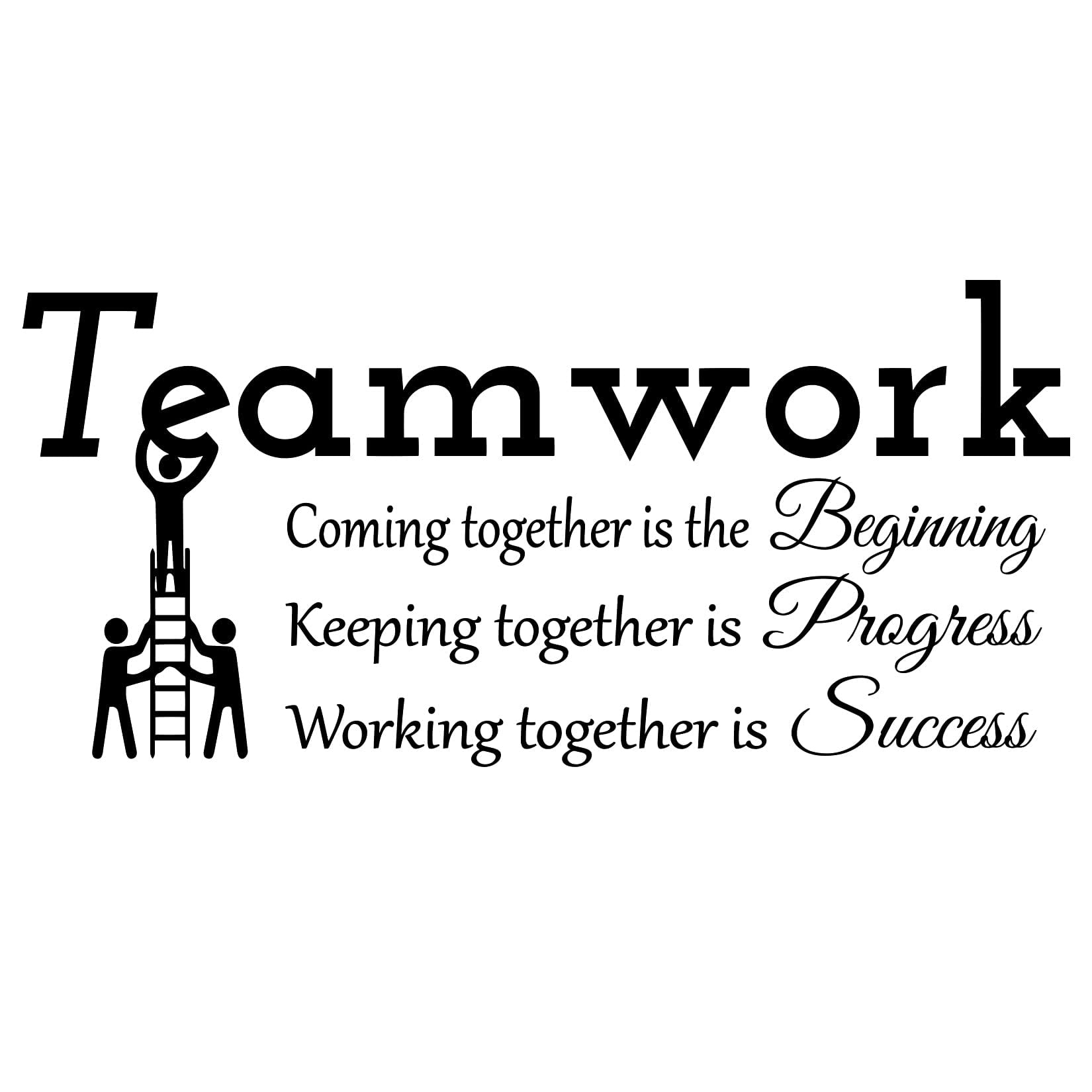 Teamwork Coming Together is The Beginning Keeping Together is Progress ...