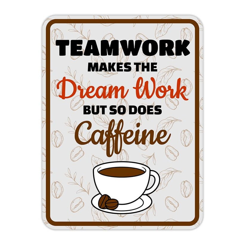 Teamwork Makes The Dream Work, But So Does Caffeine Wall or Door Sign ...