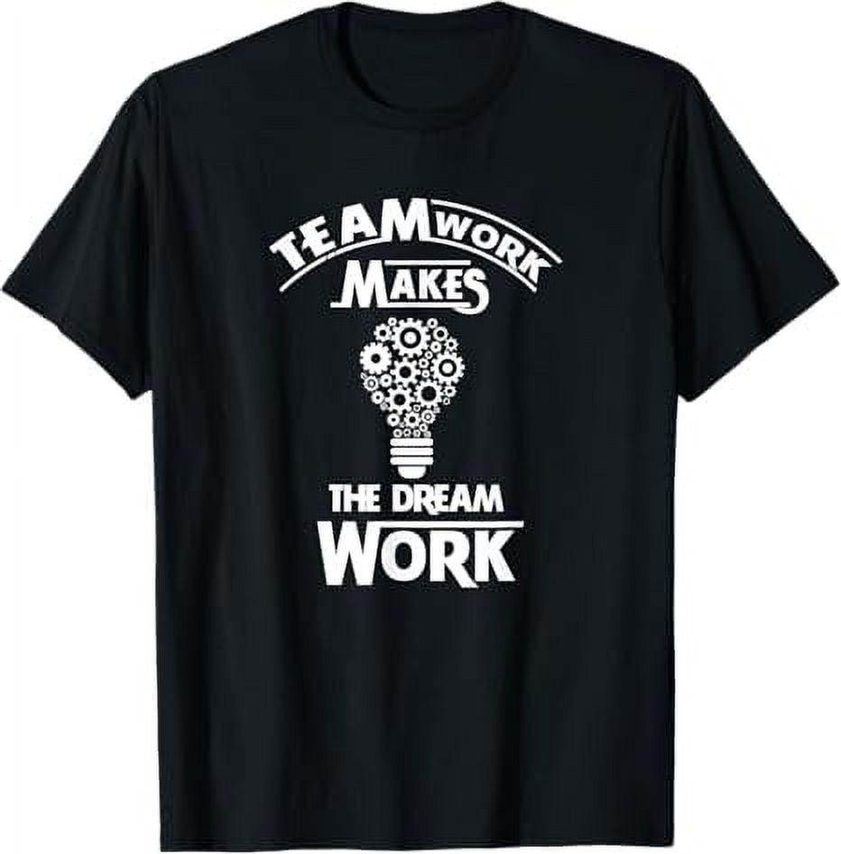 Teamwork Makes The Dream Work Shirt Motivational - Walmart.com