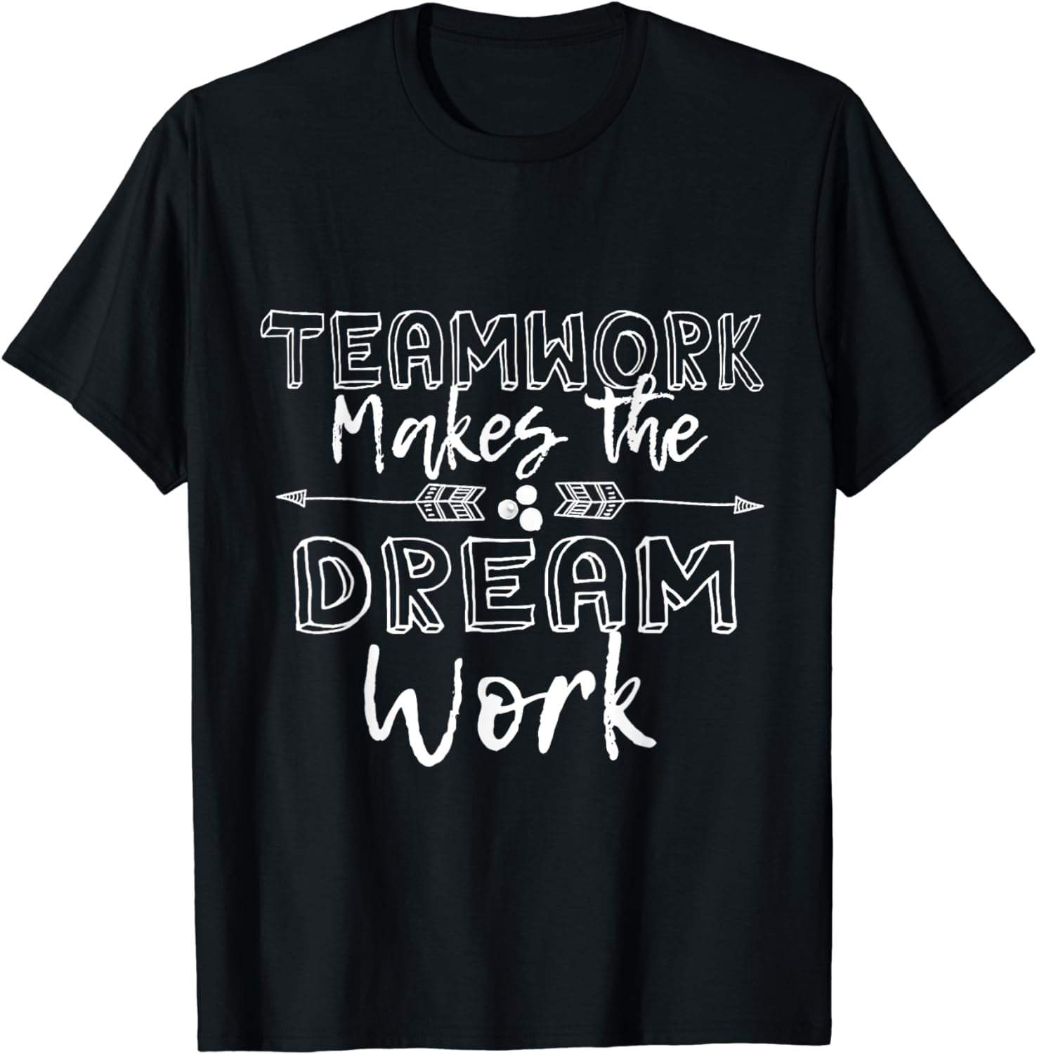 Teamwork Makes The Dream Work T-Shirt24 - Walmart.com