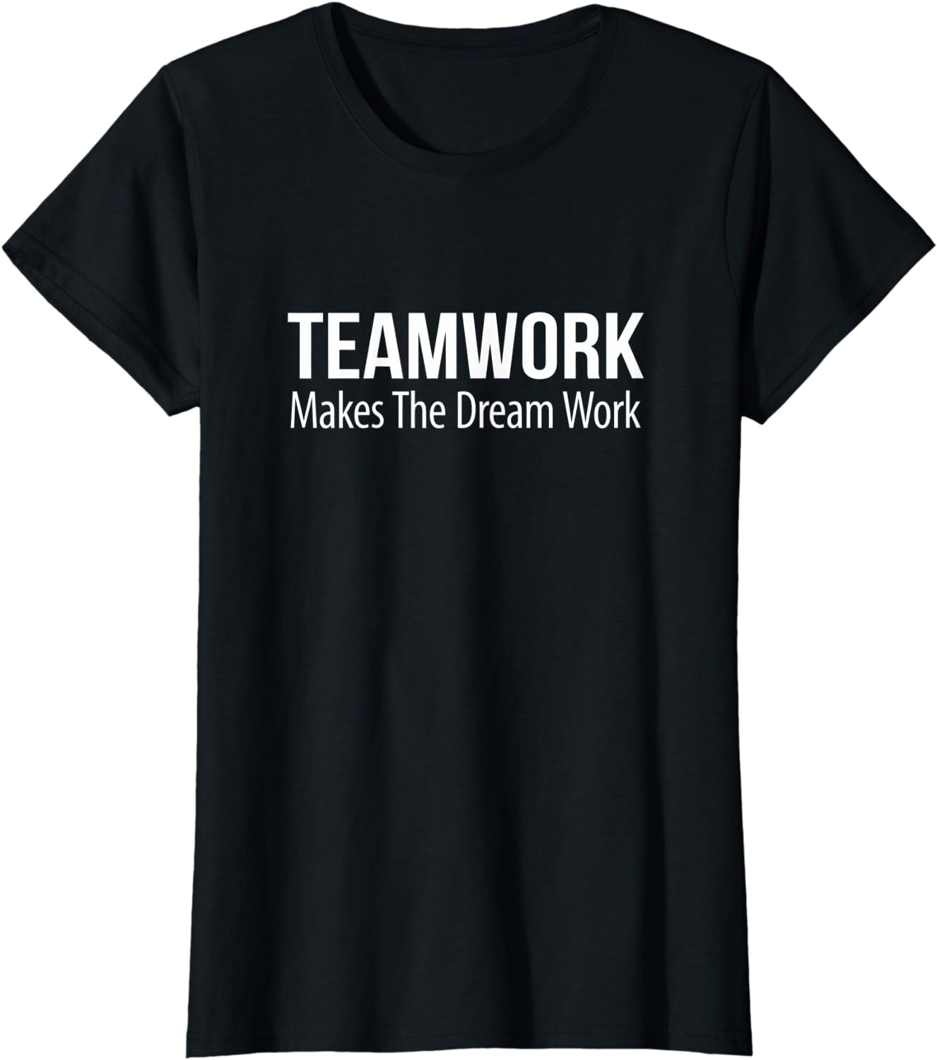 Teamwork Makes The Dream Work - T-Shirt - Walmart.com