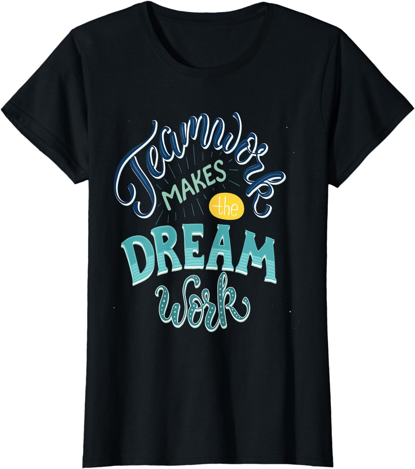 Teamwork Makes The Dream Work T-Shirt - Walmart.com