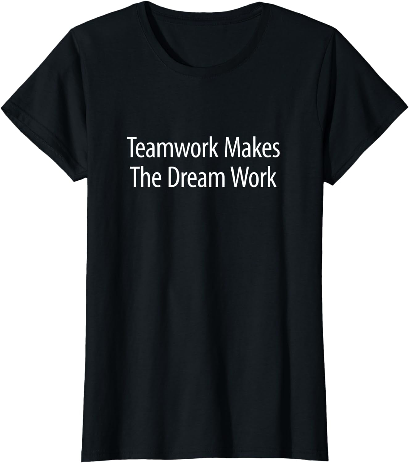 Teamwork Makes The Dream Work - T-Shirt - Walmart.com