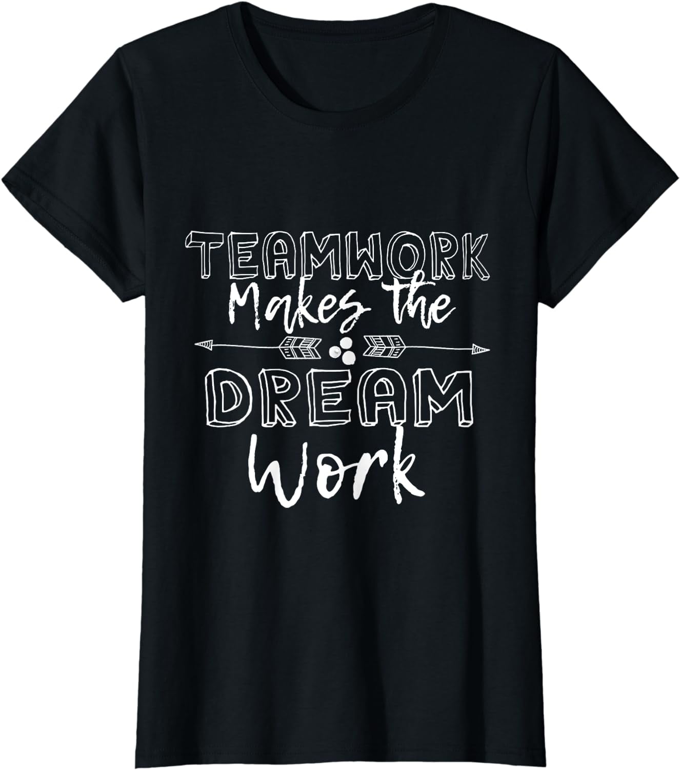 Teamwork Makes The Dream Work T-Shirt - Walmart.com