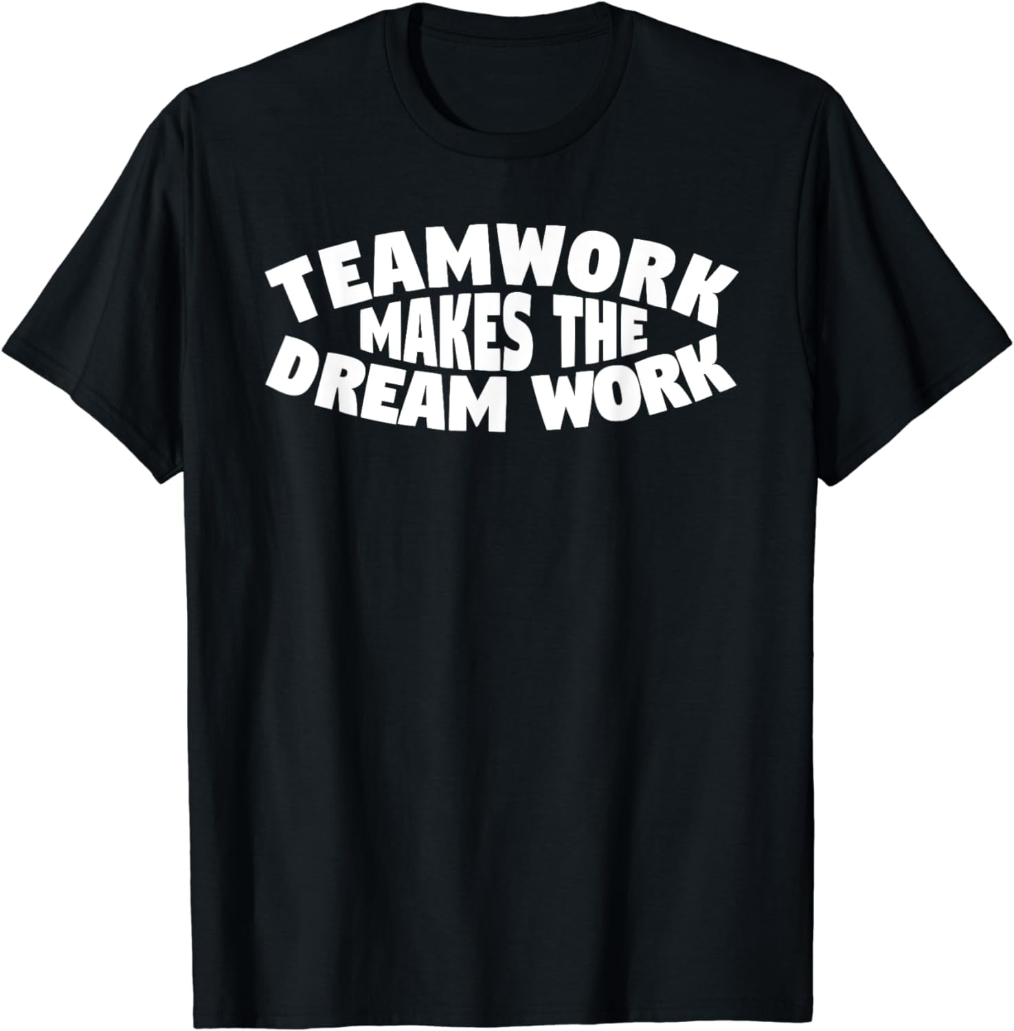 Teamwork Makes the Dream Work T-Shirt - Walmart.com