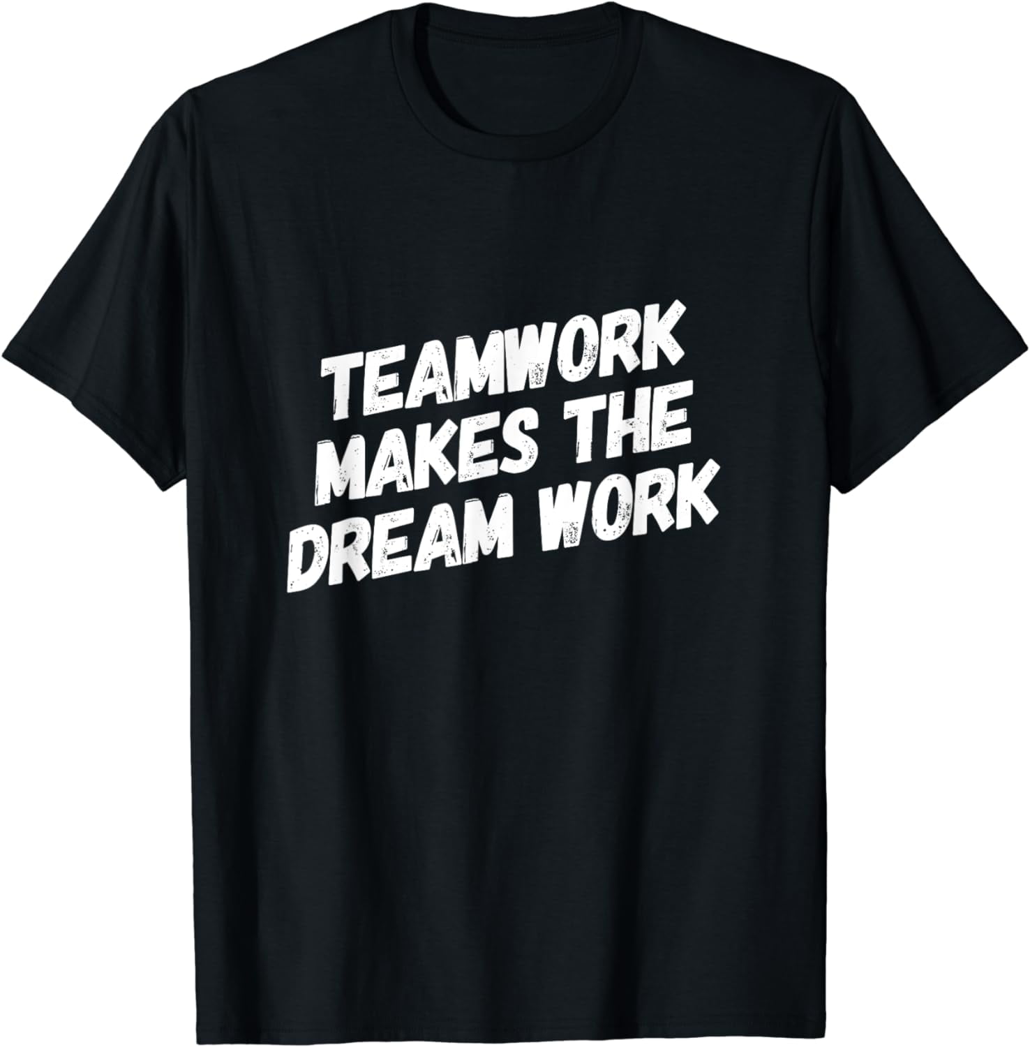 Teamwork Makes the Dream Work T-Shirt02 - Walmart.com