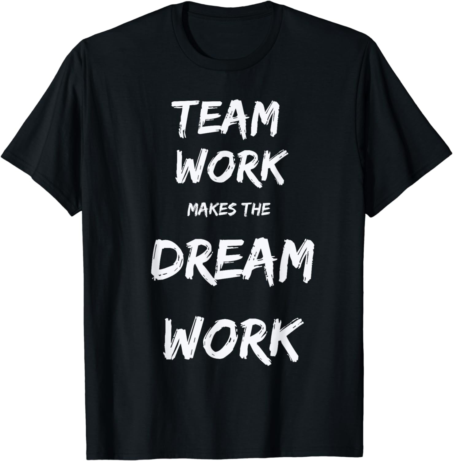 Teamwork Makes the Dream Work Tshirt T-Shirt - Walmart.com