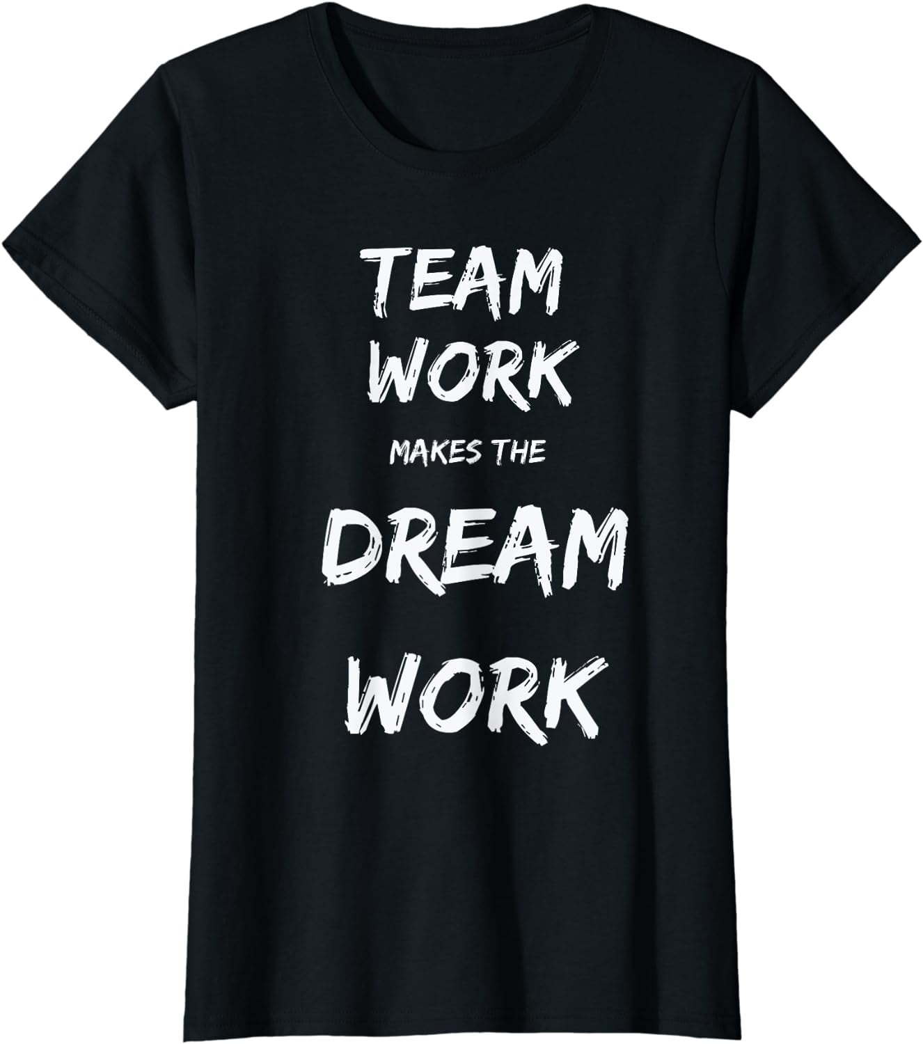 Teamwork Makes the Dream Work Tshirt T-Shirt - Walmart.com
