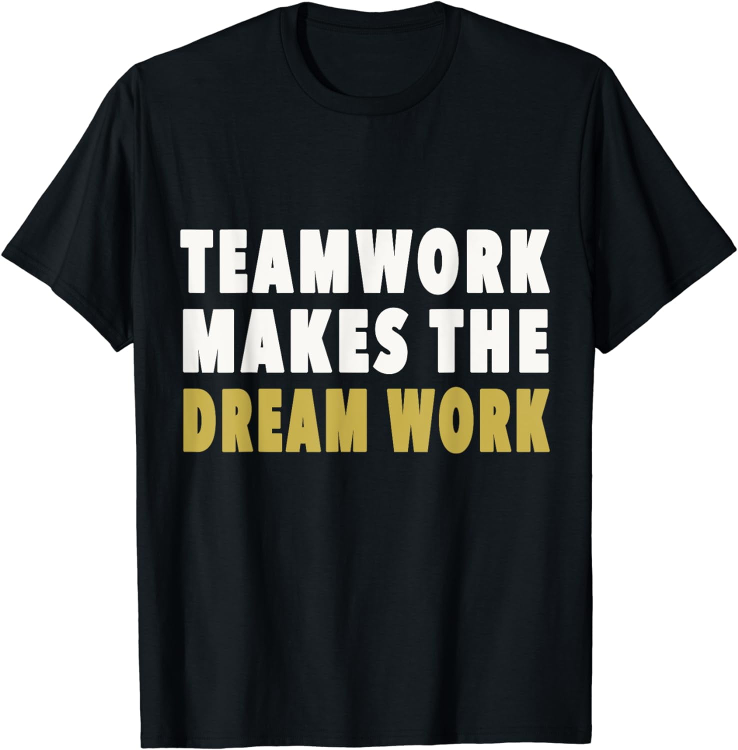 Teamwork makes the DREAM work T-shirt T-Shirt - Walmart.com