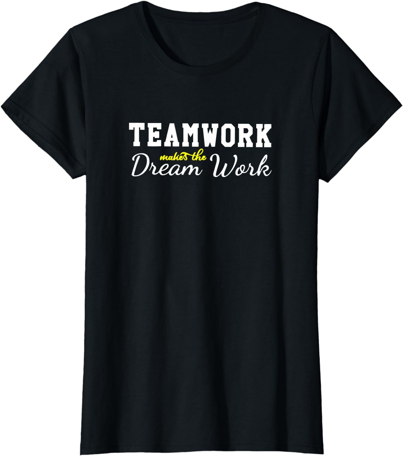 Teamwork makes the Dream Work | Inspirational Team Player T-Shirt ...