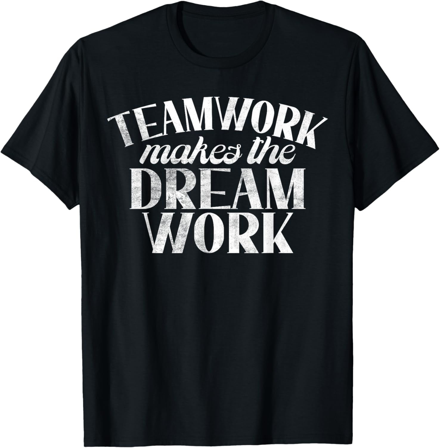 Teamwork makes the Dream Work Sport Team T-Shirt - Walmart.com