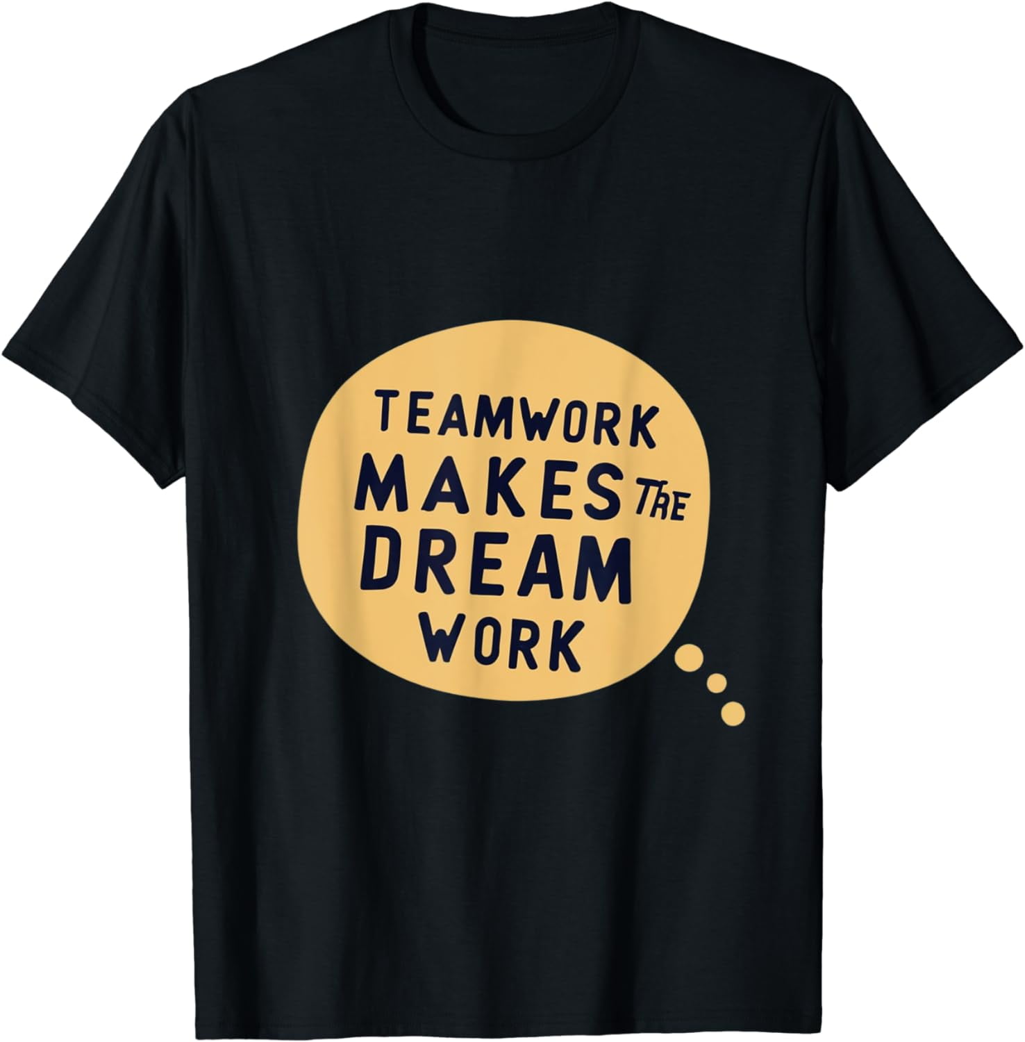 Teamwork makes the dream work T-Shirt - Walmart.com