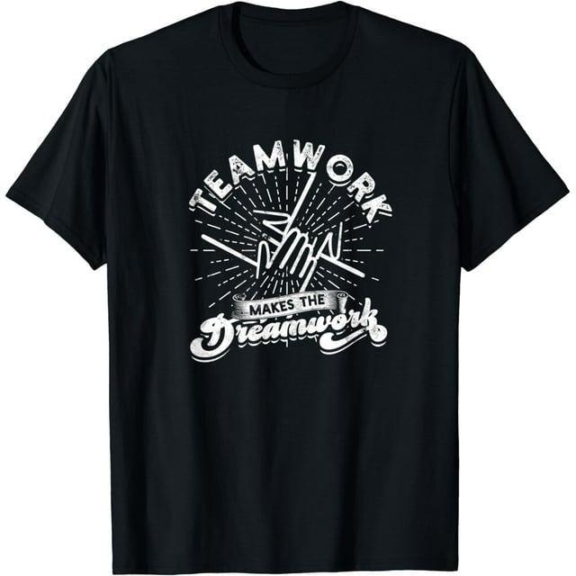 Teamwork makes the dreamwork - teamwork T-Shirt - Walmart.com