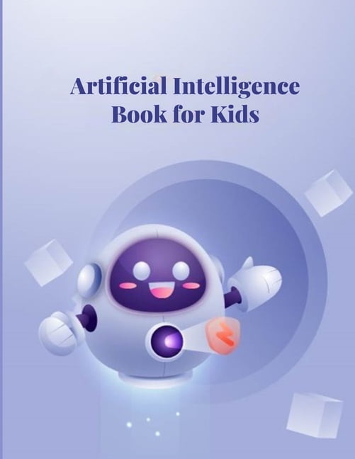 Tech Books Artificial Intelligence for Kids: Discover the Magic of ...