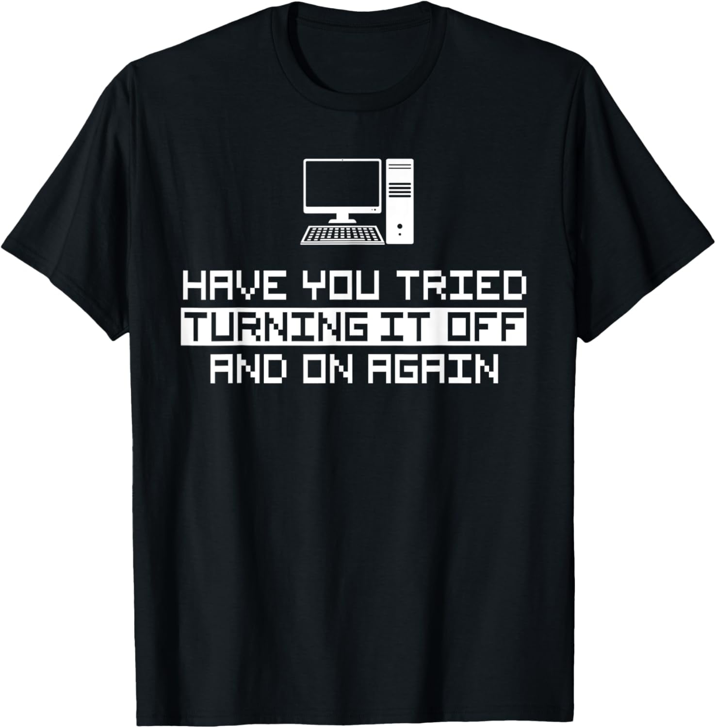 Tech Support Help Desk IT Call Center Turning It Off And On T-Shirt ...