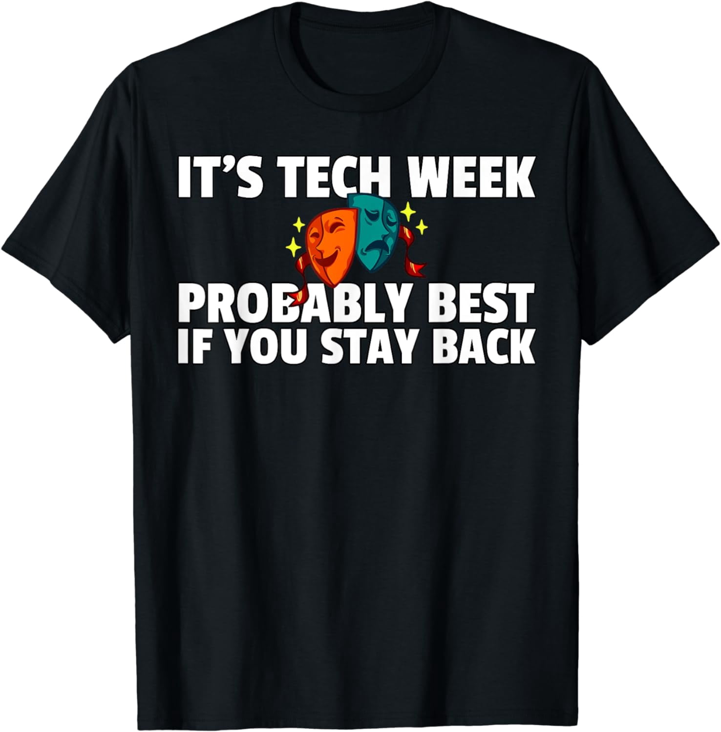 Tech Week Theatre Musical Theater Funny Actor Stage T-Shirt - Walmart.com