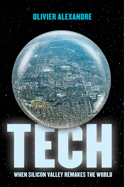 Tech: When Silicon Valley Remakes the World, (Hardcover) - Walmart.com