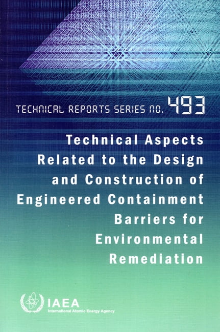 Technical Aspects Related to the Design and Construction of Engineered Containment Barriers for ...