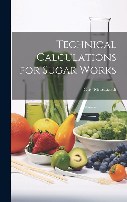 Technical Calculations for Sugar Works (Hardcover) - Walmart.com