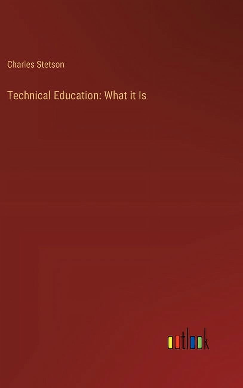 Technical Education: What it Is (Hardcover) - Walmart.com